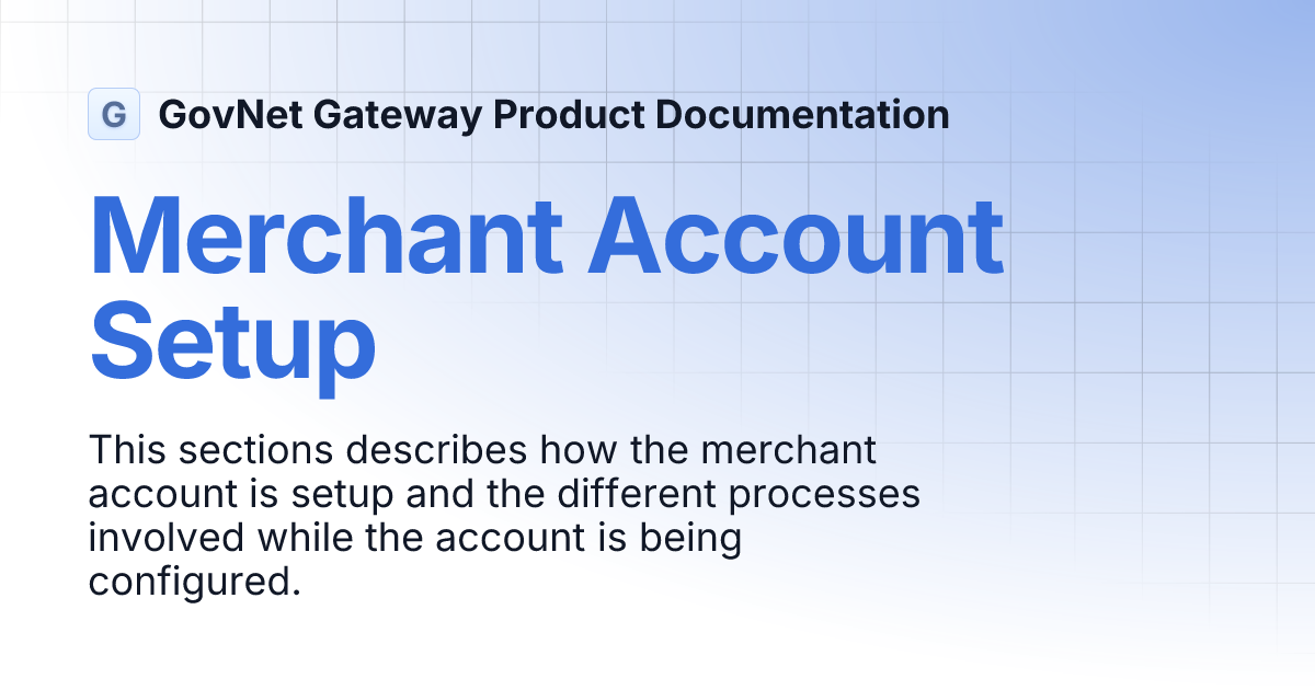 Merchant Account Setup | GovNet Gateway Product Documentation