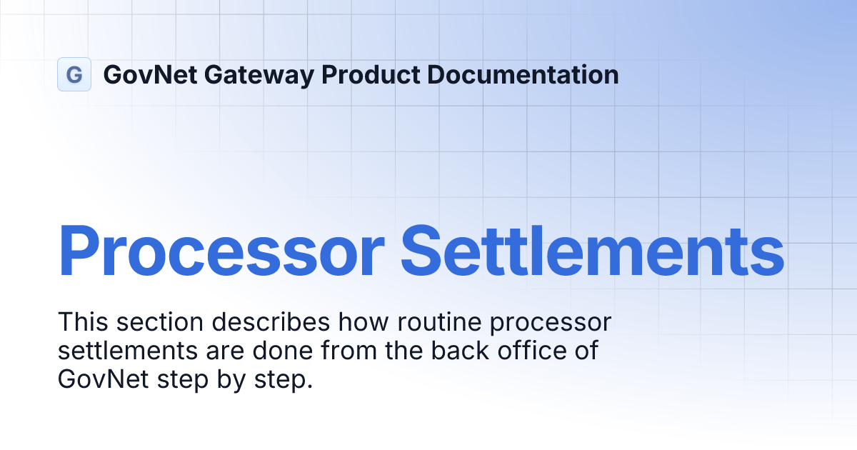 Processor Settlements | GovNet Gateway Product Documentation
